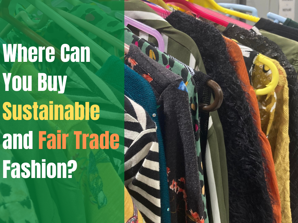 Where Can You Buy Sustainable and Fair Trade Fashion? – Green Heart ...